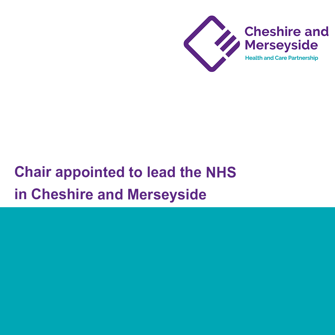 Chair appointed to lead the NHS in Cheshire and Merseyside - Cheshire ...