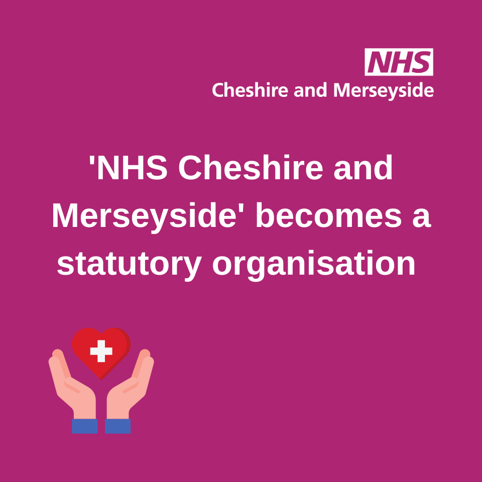 NHS Cheshire and Merseyside Becomes Statutory Organisation - Cheshire ...